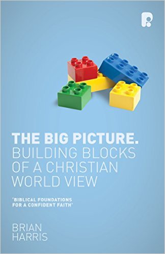 The Big Picture: Building Blocks of a Christian World View by Brian ...
