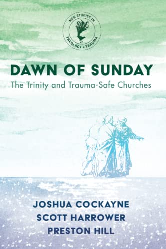 Dawn of Sunday: The Trinity and Trauma-Safe Churches by Joshua Cockayne ...