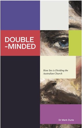 Double-Minded: How Sex Is Dividing the Australian Church by Mark Durie ...